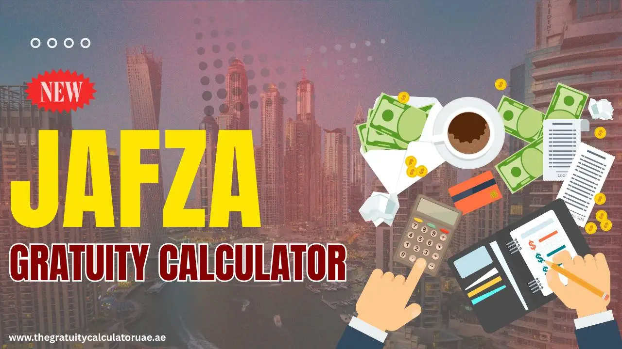 JAFZA Gratuity Calculator UAE 2026 | Rules & Guide